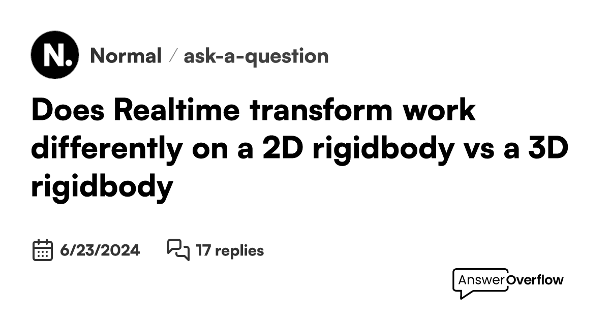 Does Realtime transform work differently on a 2D rigidbody vs a 3D rigidbody? - Normal
