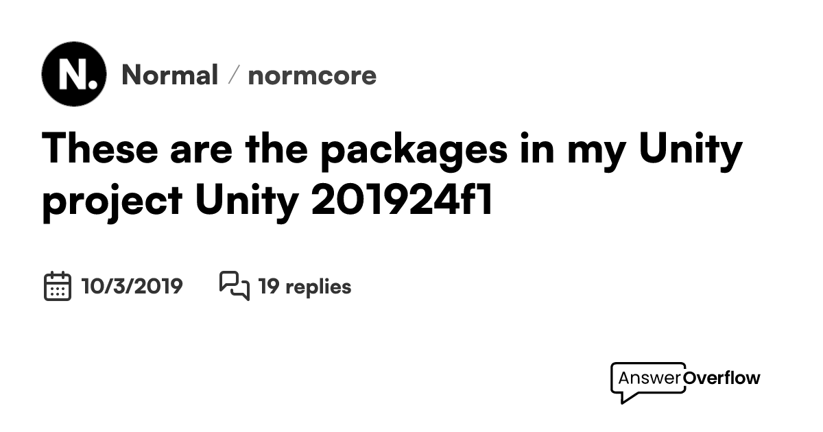 These are the packages in my Unity project (Unity 2019.2.4f1) - Normal